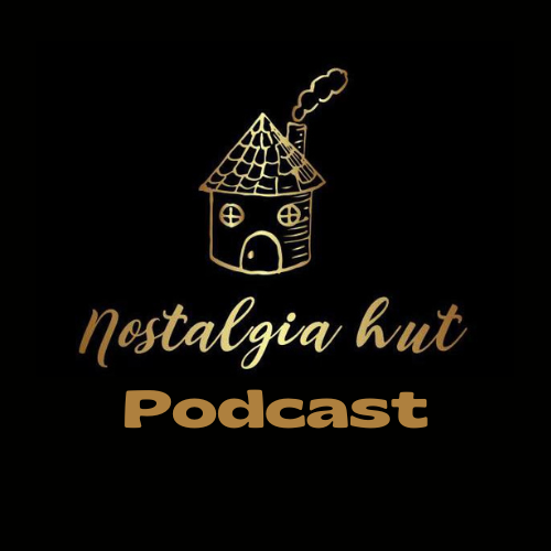 Nostalgia Hut Podcast